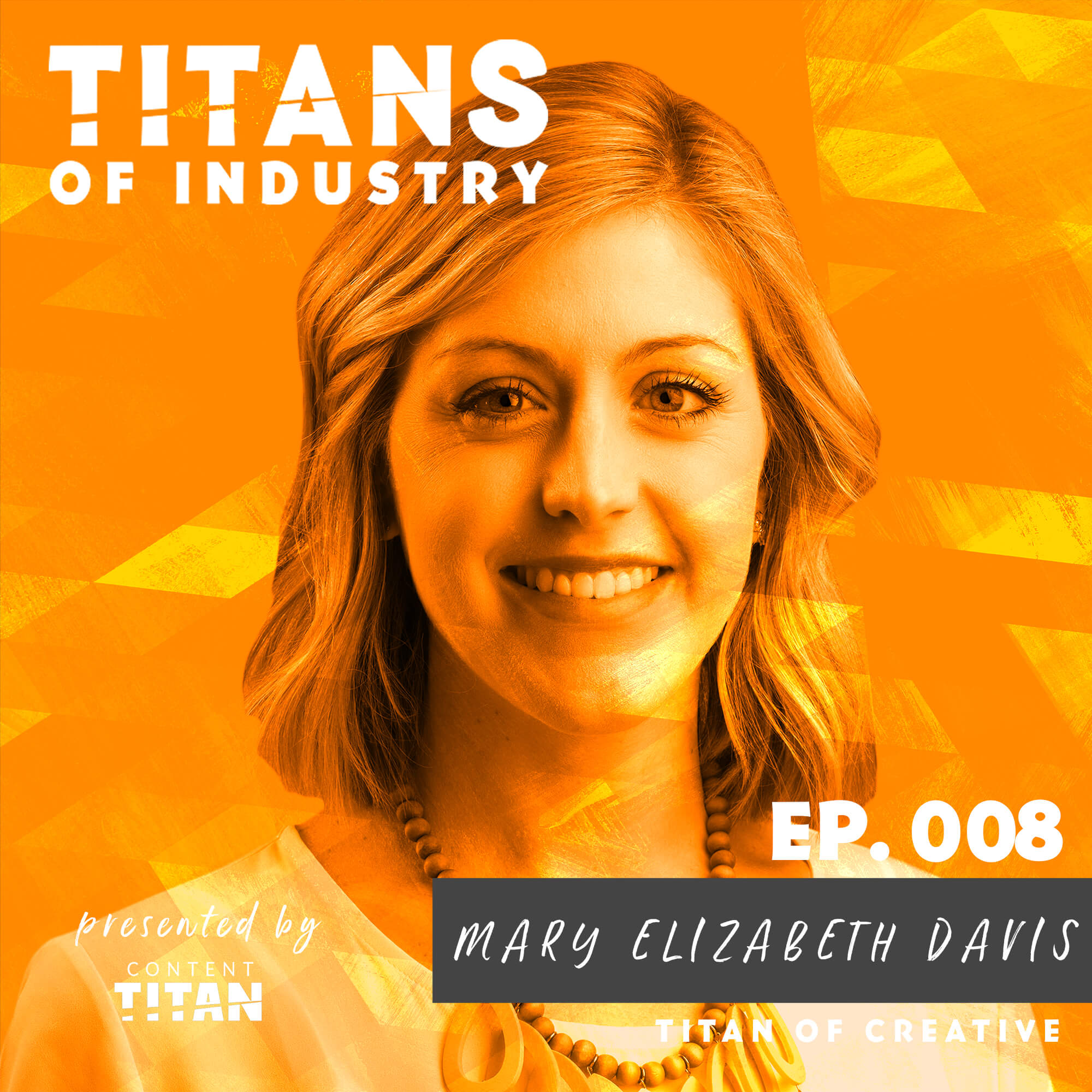 008 Mary Elizabeth Davis | Titan of Creative | Content Titan
